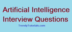 Most Asked Artificial Intelligence Interview Questions
